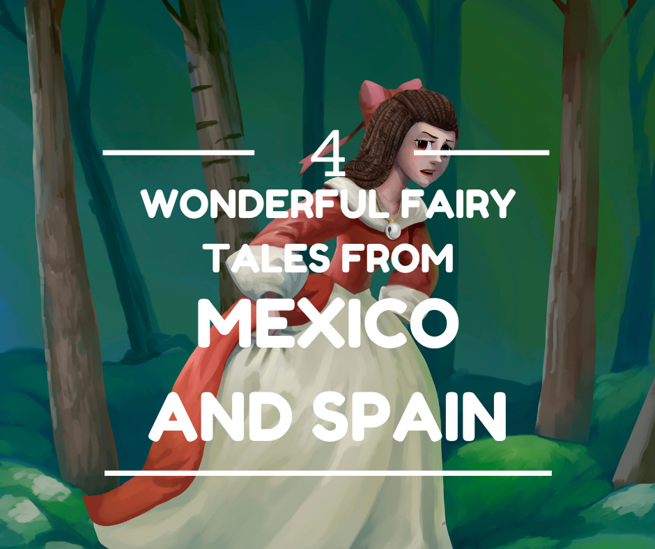 4 Wonderful Fairytales from Mexico and Spain to celebrate Hispanic Her